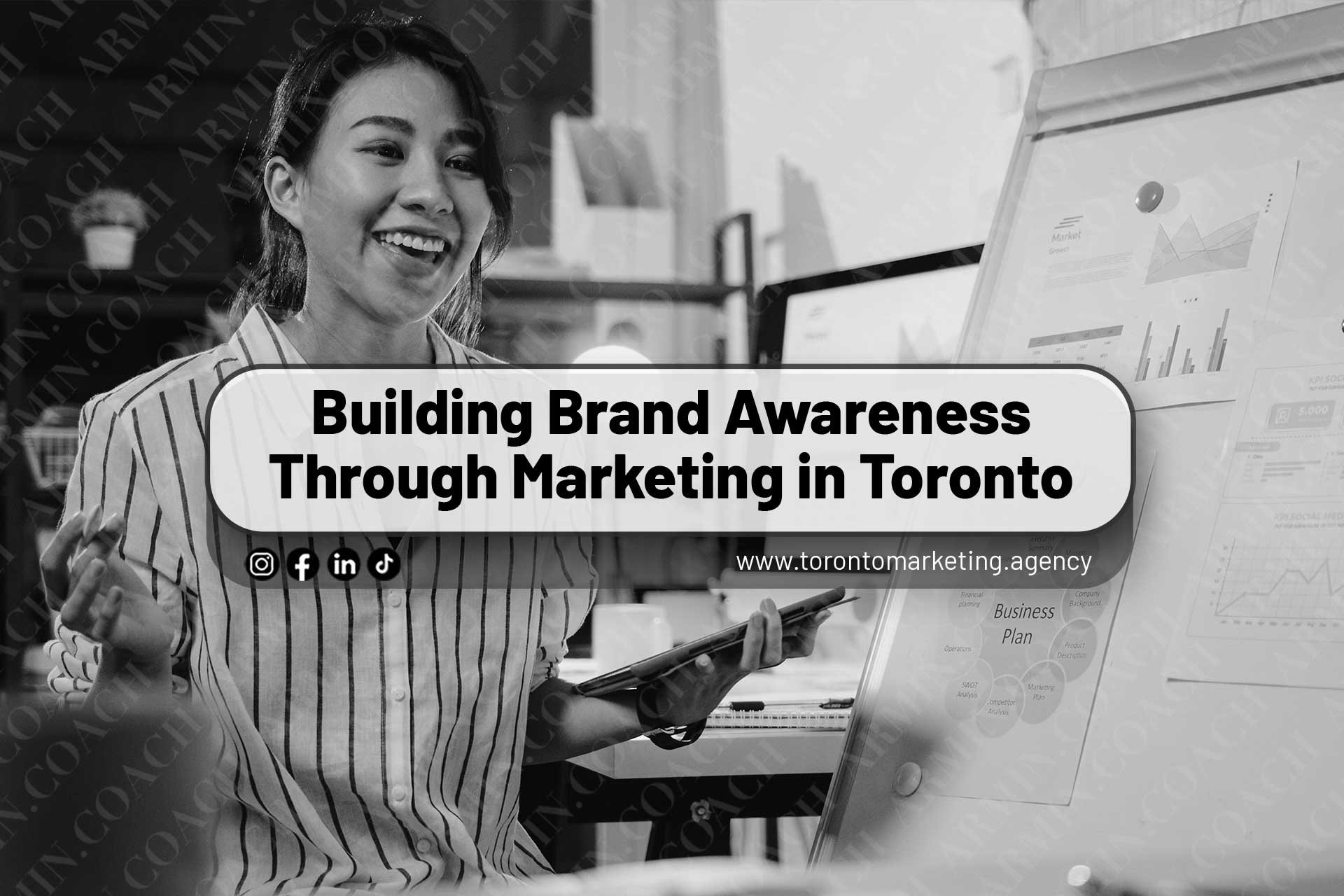 Building Brand Awareness Through Marketing in Toronto - Toronto ...