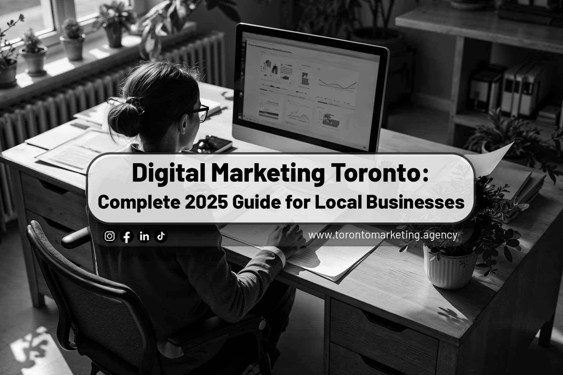 Digital Marketing Toronto: Complete 2025 Guide for Local Businesses ...